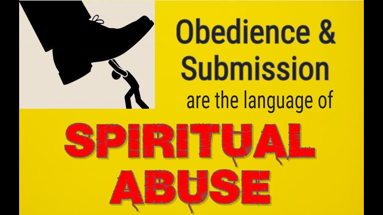 Obedience And Submission Are The Language Of Spiritual Abuse YouTube obedience-and-submission-are-the-language-of-spiritual-abuse-youtube