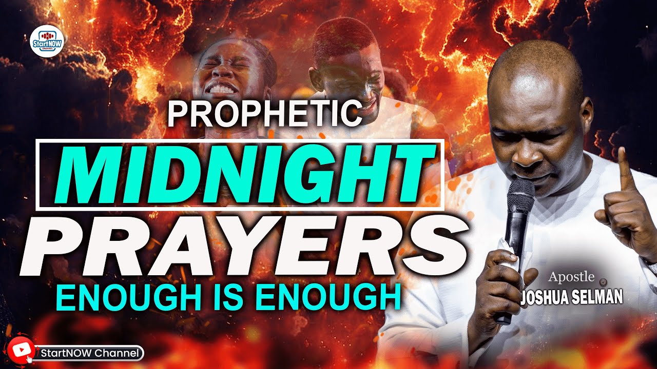 PROPHETIC MIDNIGHT PRAYERS | ENOUGH IS ENOUGH | APOSTLE JOSHUA SELMAN ...