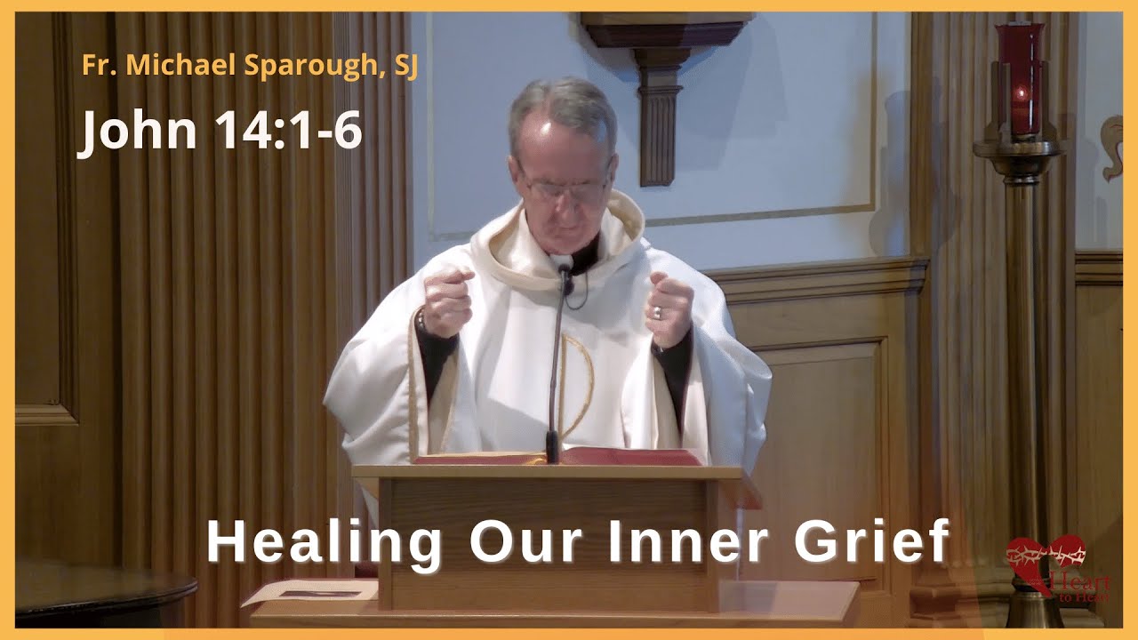 homily Healing Our Inner Grief John 14 1 6 YouTube homily-healing-our-inner-grief-john-14-1-6-youtube