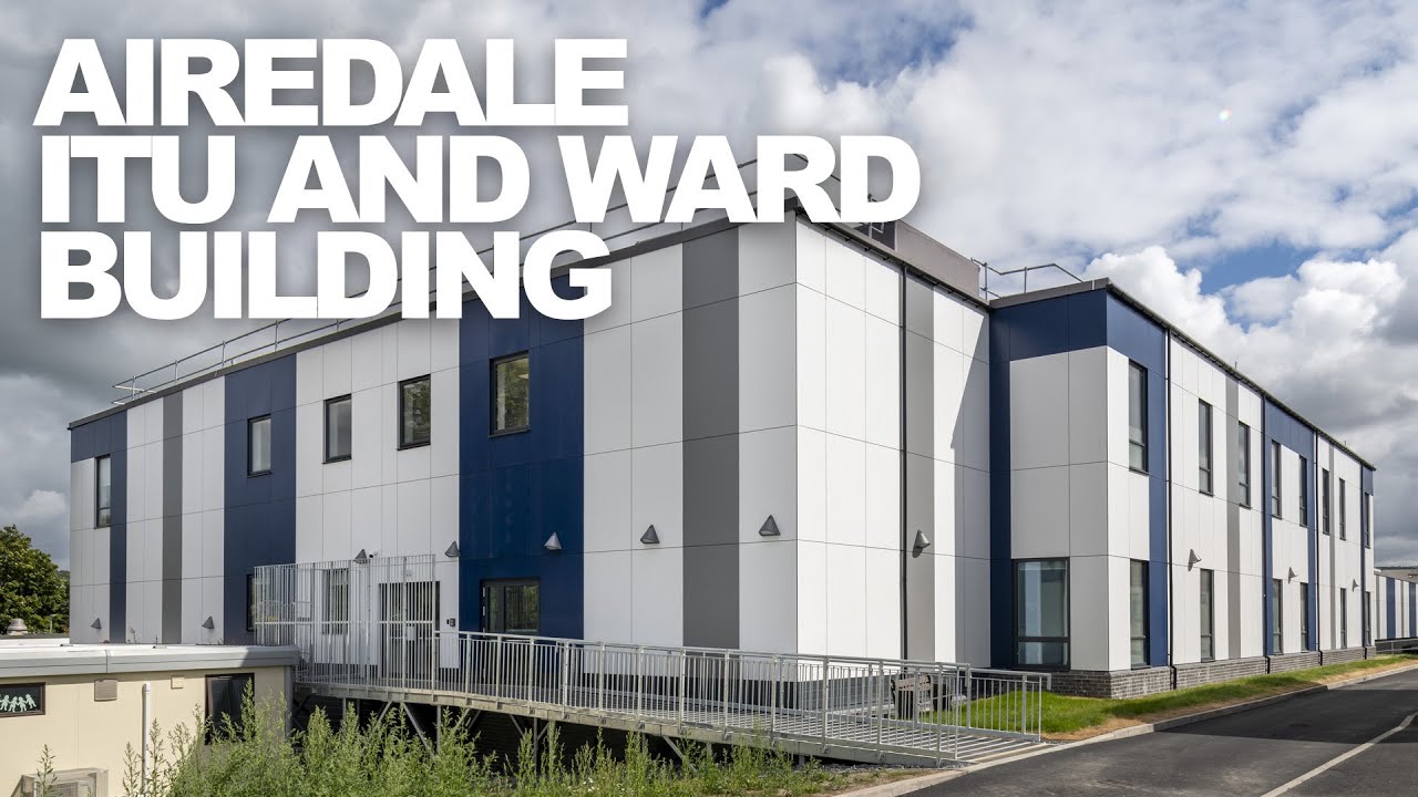 Airedale New ITU and General Ward Building - YouTube
