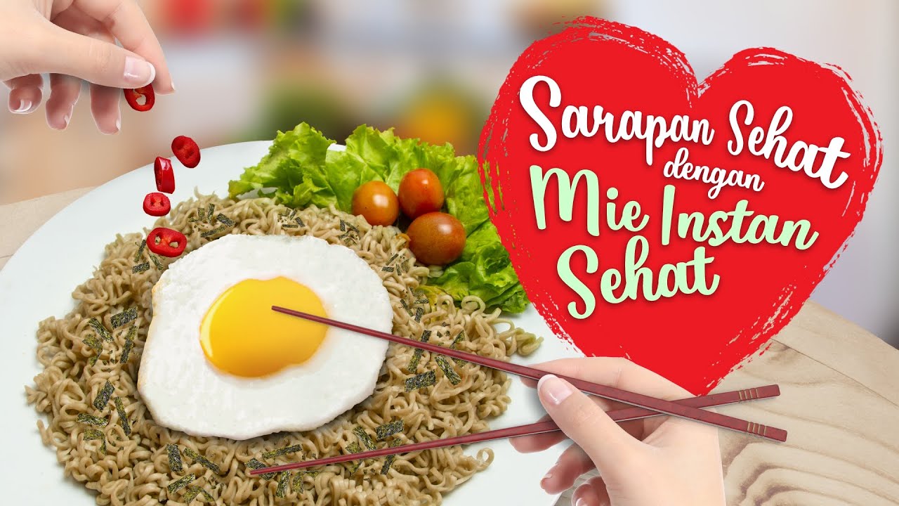 Sarapan Sehat dengan Mie Instan Sehat! - YouTube