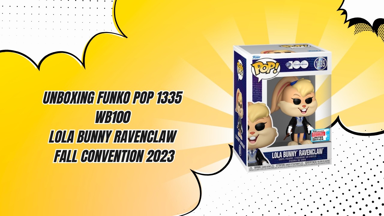 Unboxing Funko Pop 1335 WB100 Lola Bunny Ravenclaw Fall Convention 2023 ...