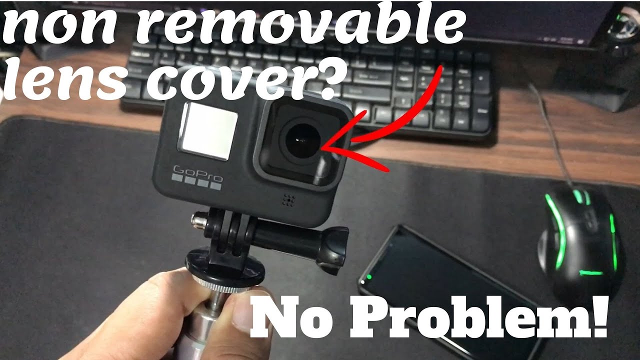 GoPro Hero 8 Black Non removable lens cover? No problem! - YouTube