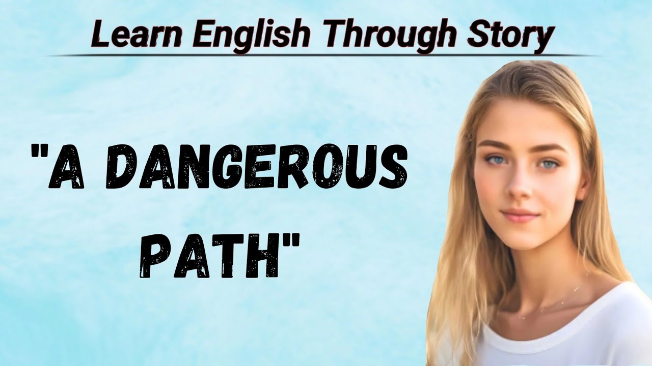 A Dangerous Path | English Story | Learn English Through Story ...