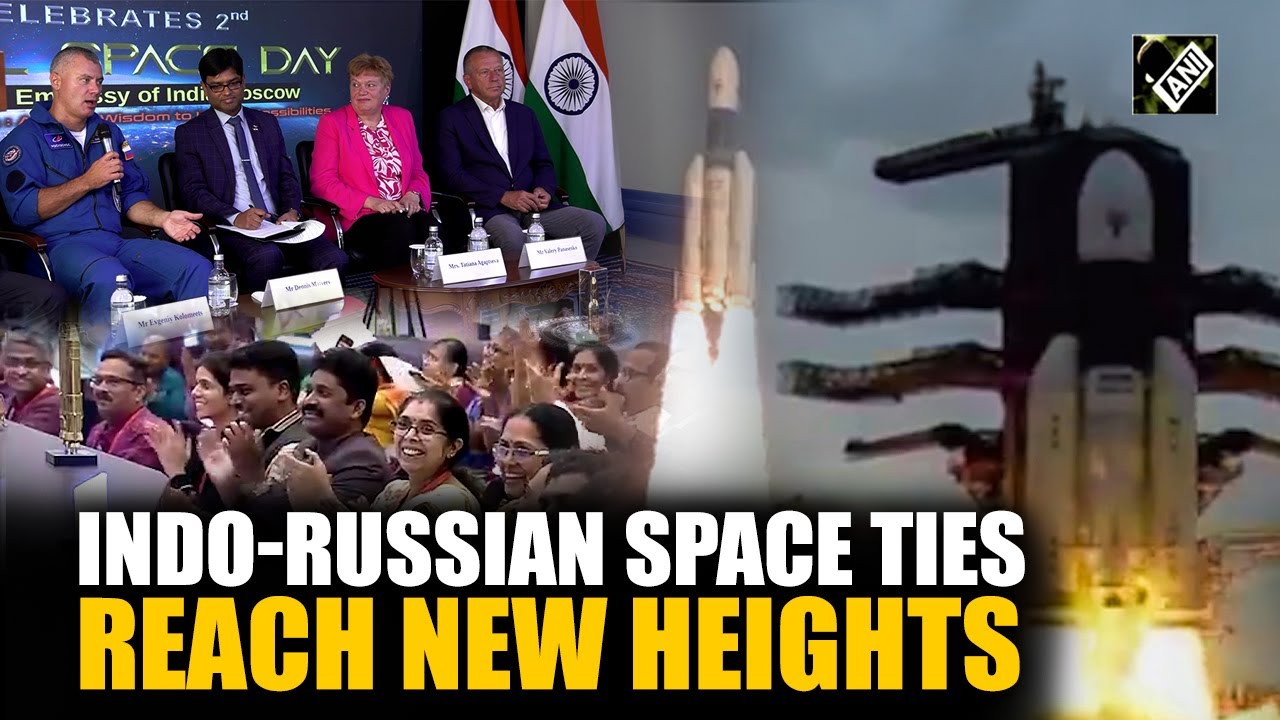 MOSCOW: Bilateral Space Cooperation Takes Center Stage at Indian ...