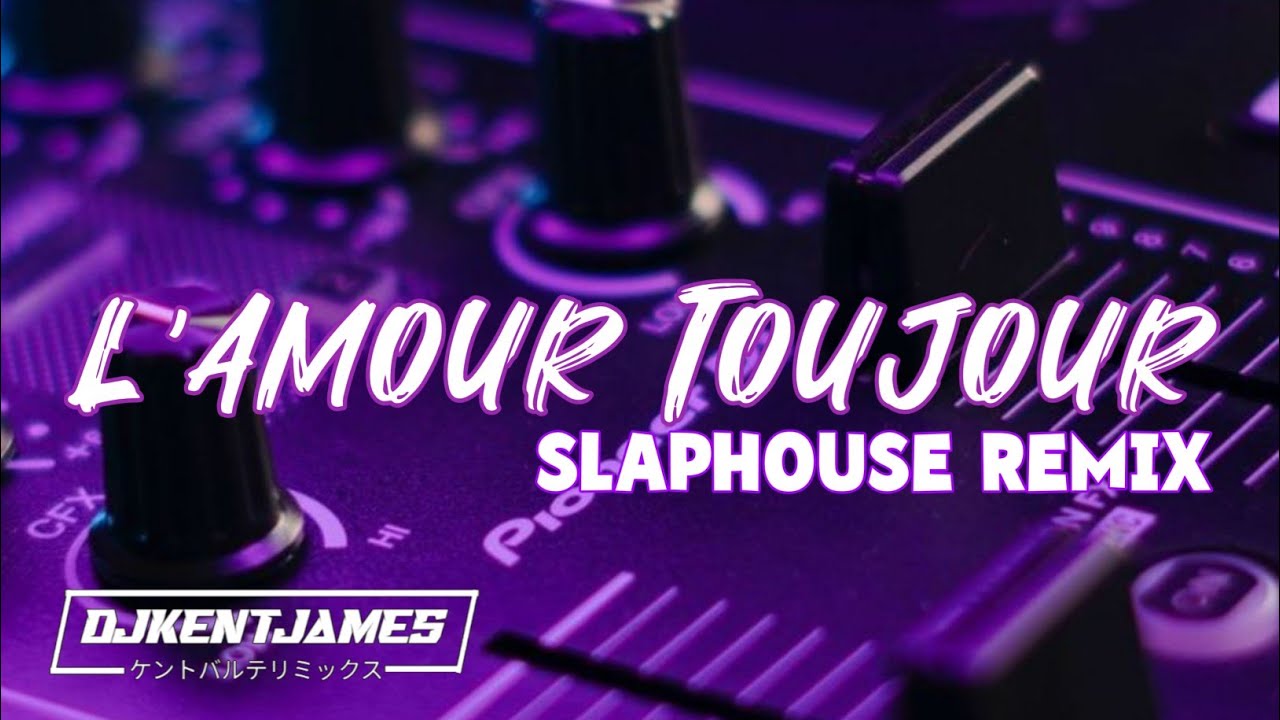 L'AMOUR TOUJOUR SLAP HOUSE REMIX ( JHARID X KENT JAMES REMIX ) - YouTube