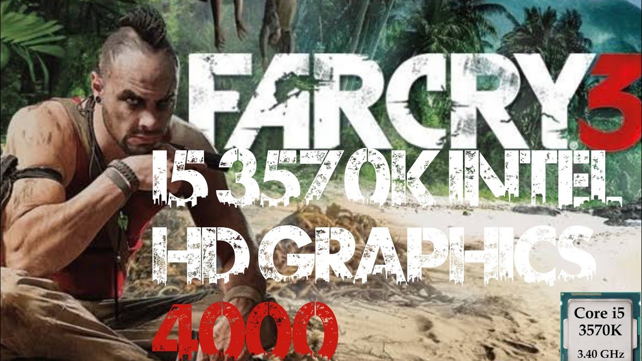 Far Cry 3 Testing Benchmark On I5 3570k Intel HD Graphics 4000 ...