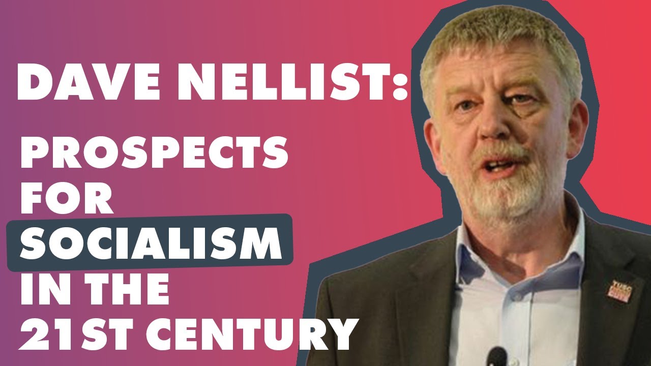 Dave Nellist: Prospects for Socialism in the 21st Century - YouTube