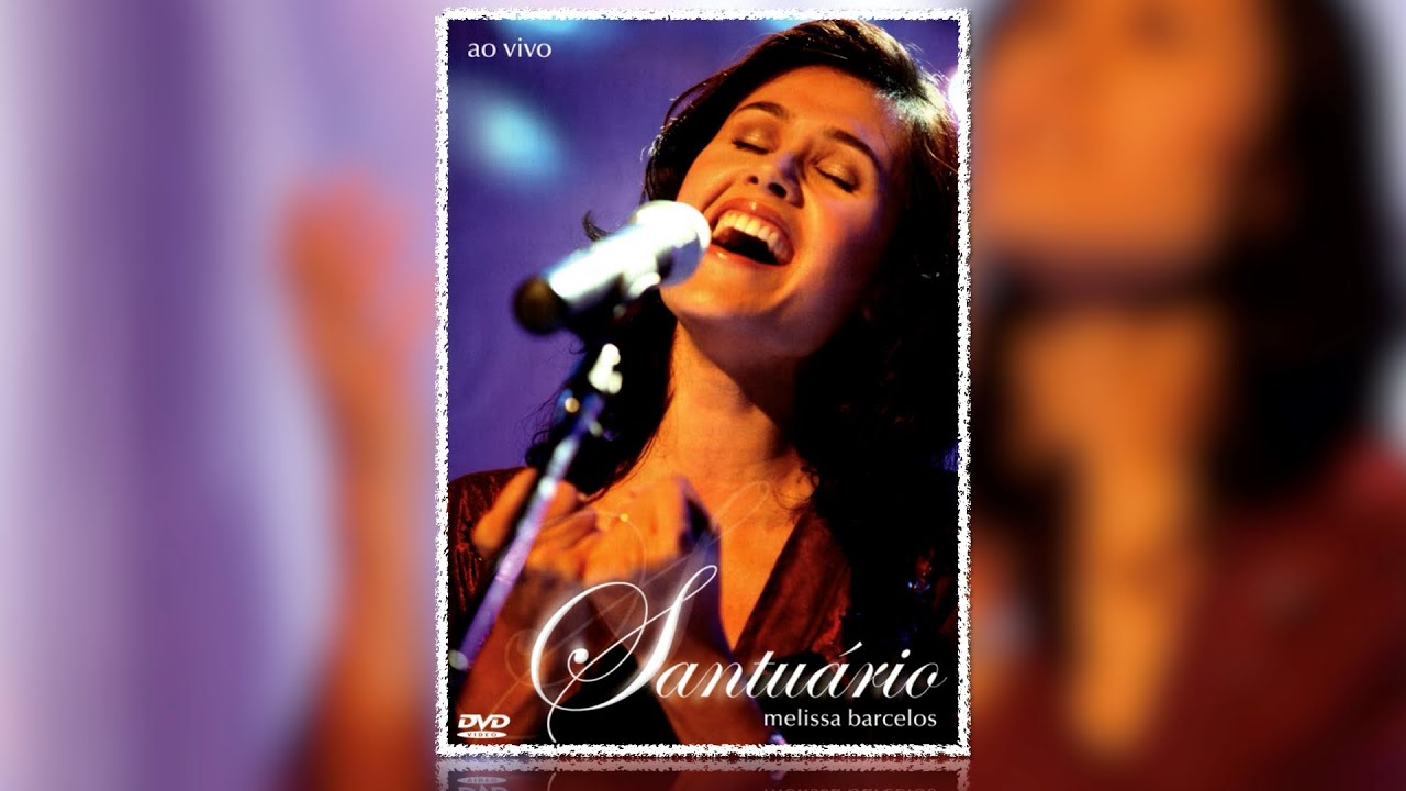 Melissa Barcelos - DVD Santuário (Ao Vivo) - YouTube