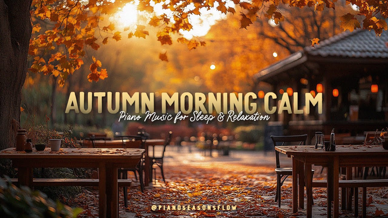 Autumn Morning Calm 🍁 Piano Music for Sleep & Relaxation | Piano ...