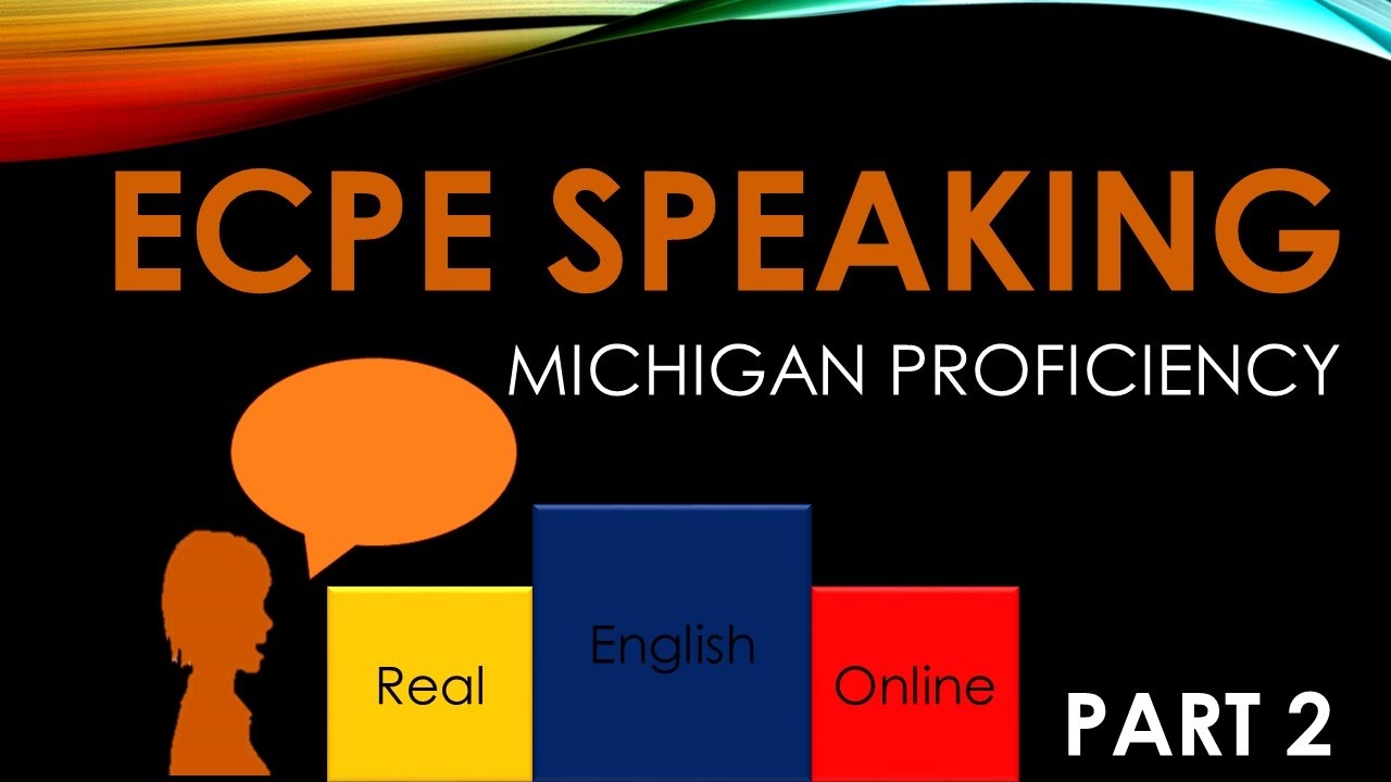 ECPE, Michigan Proficiency- SPEAKING Part 2 - YouTube