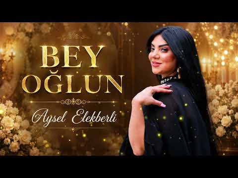 Aysel Elekberli - Bey Oglum 2026 (Resmi Musiqi)