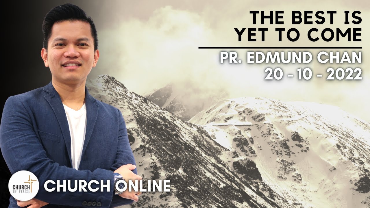 The Best Is Yet To Come | Pr. Edmund Chan | 20-11-2022 - YouTube
