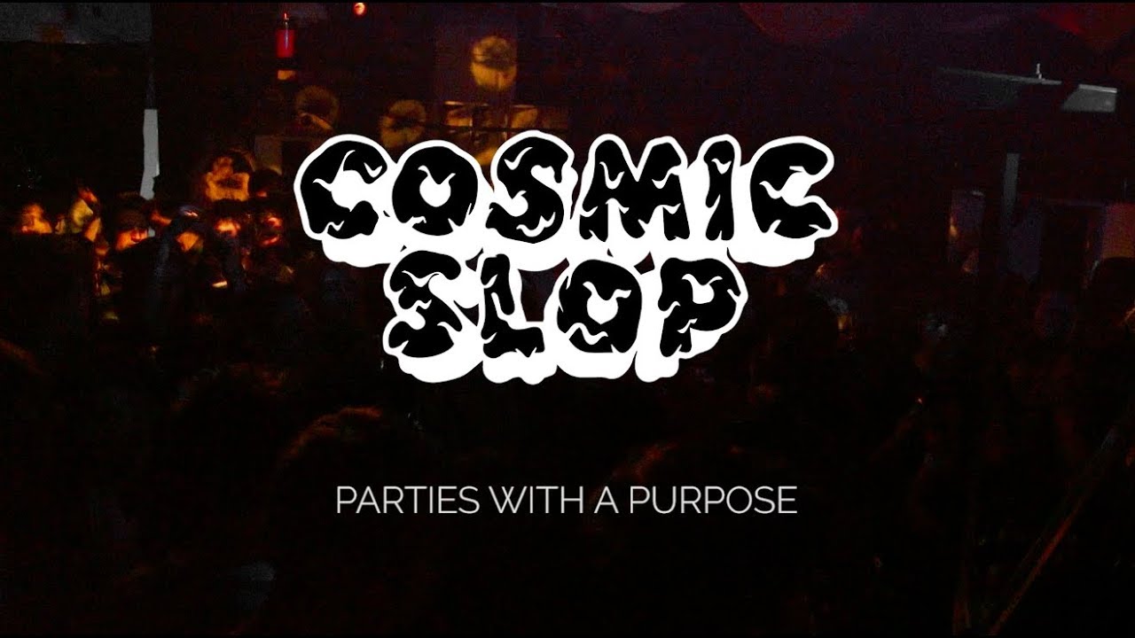 Cosmic Slop: Parties with a Purpose - YouTube