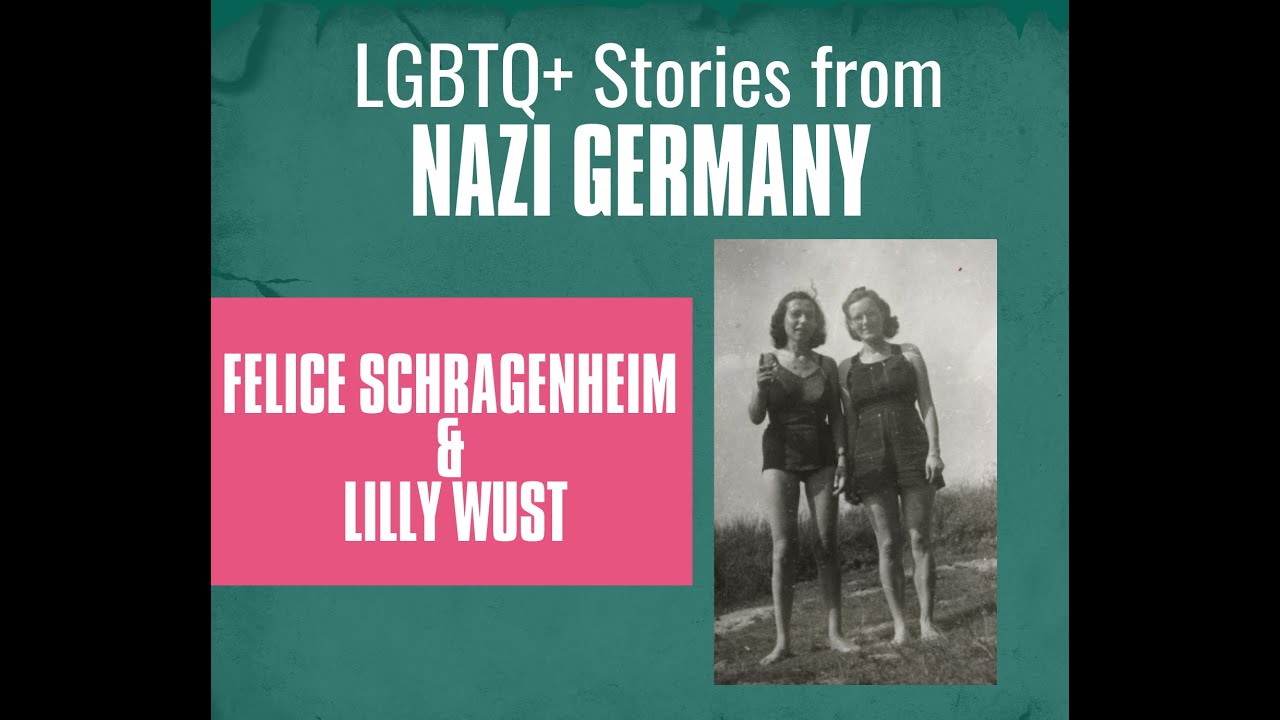 Felice Schragenheim & Lilly Wust: LGBTQ+ Stories from Nazi Germany ...