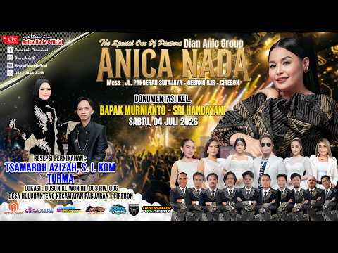 🔴LIVE ANICA NADA ( DIAN ANIC ) EDISI SIANG 04 JULI  2026 | HULUBANTENG | PABUARAN | CIREBON