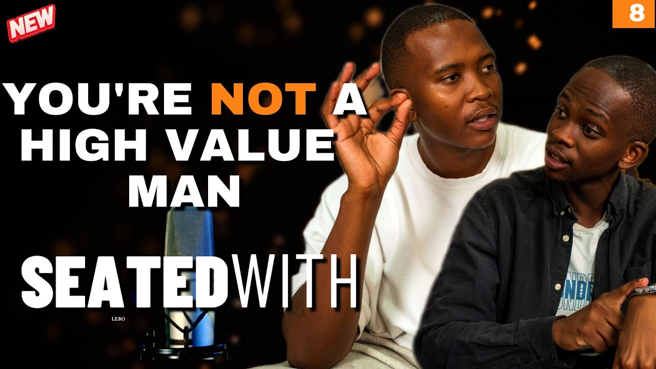 The Brutal Truth About Being a "High Value Man" W Thato and Lebo ...