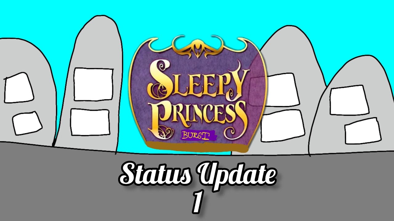Sleepy Princess Burst - Status Update 1 - YouTube