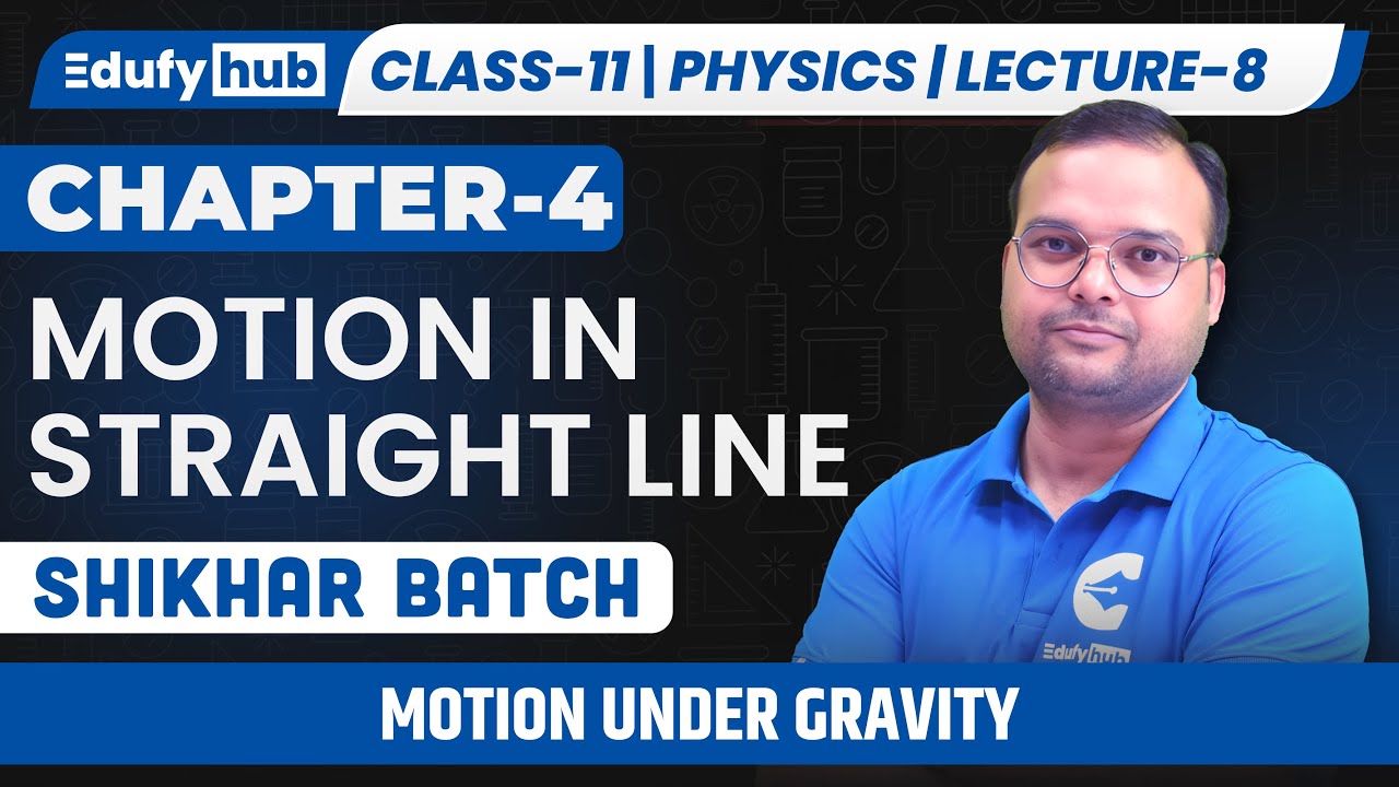 Class 11 Physics | Motion in Straight Line | Lecture-8 | Motion Under ...