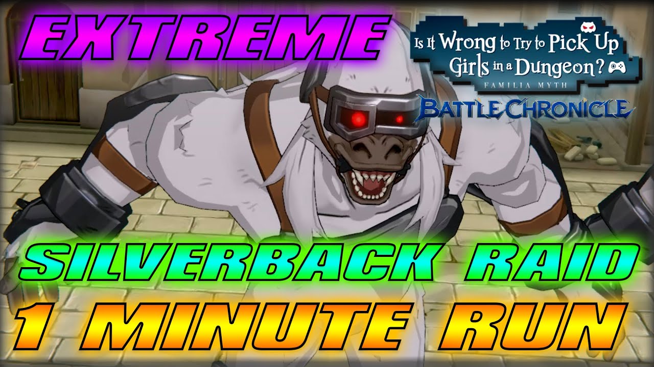 DanMachi: Battle Chronicle - Silverback Extreme Raid: Solo Run In ...