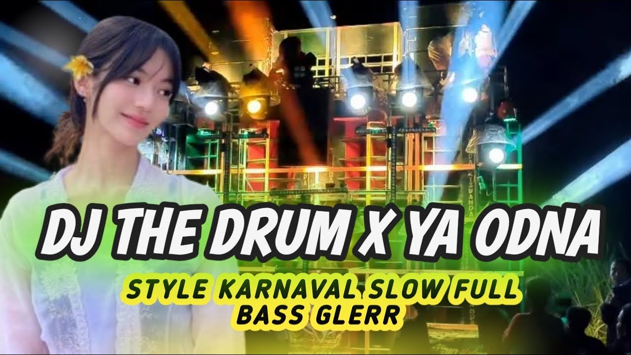 Dj The Drum X Ya Odna Style Karnaval Full Bass Glerr Youtube