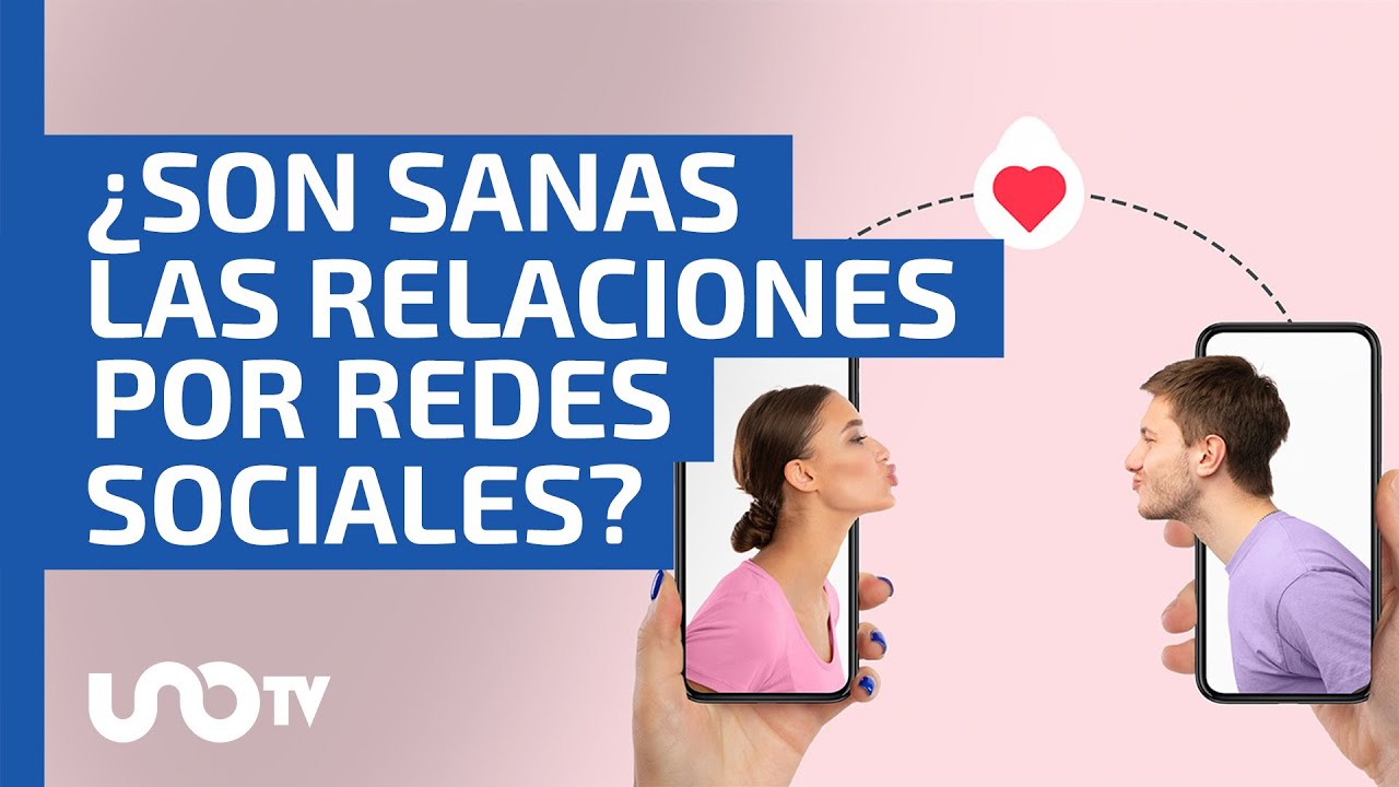 ¿Son sanas las relaciones por redes sociales?, alerta la UNAM por estas ...