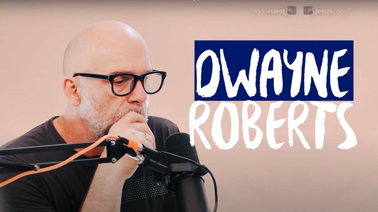 DWAYNE ROBERTS - JesusCopy Podcast #79 - YouTube