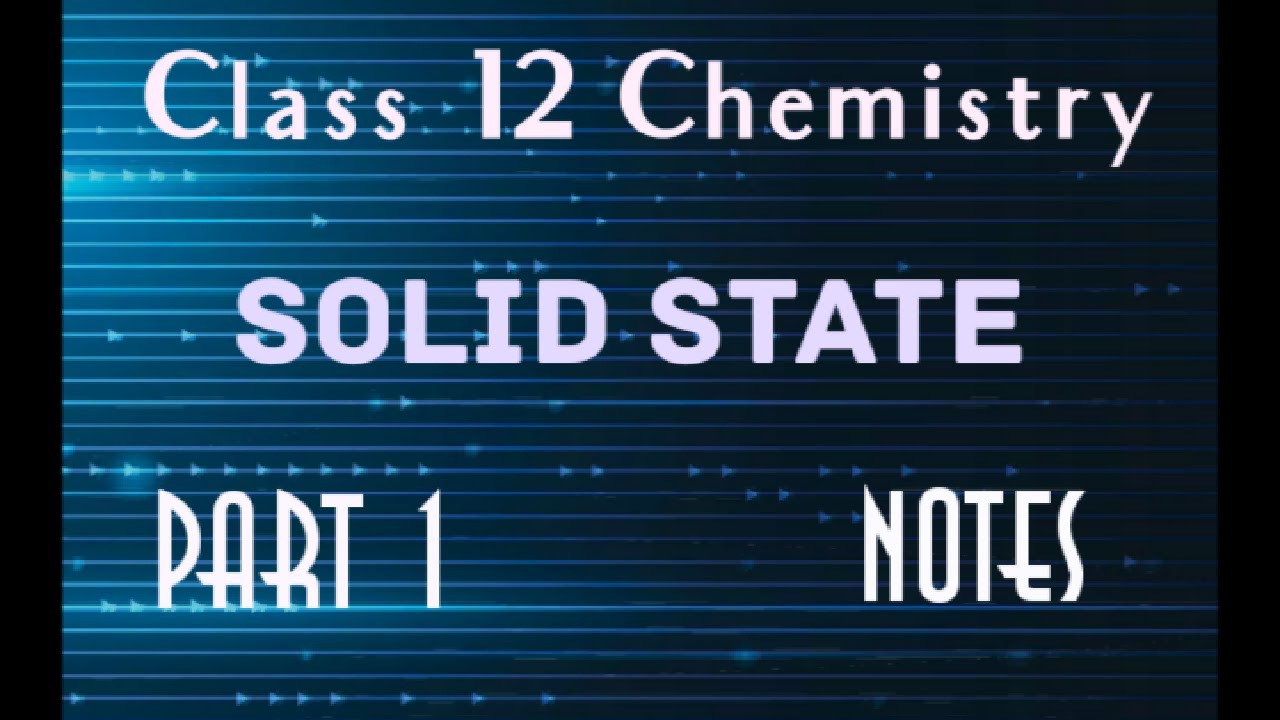 Class 12 Chemistry || Solid State || Chapter 1|| Notes || NEET/JEE and ...
