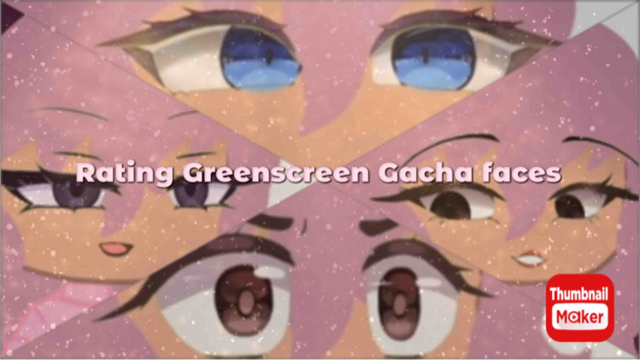 Rating GreenScreen Gacha Faces - YouTube