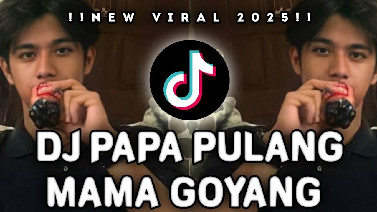DJ PAPA PULANG MAMA GOYANG || DJ VIRAL TIKTOK 2025!!! - YouTube