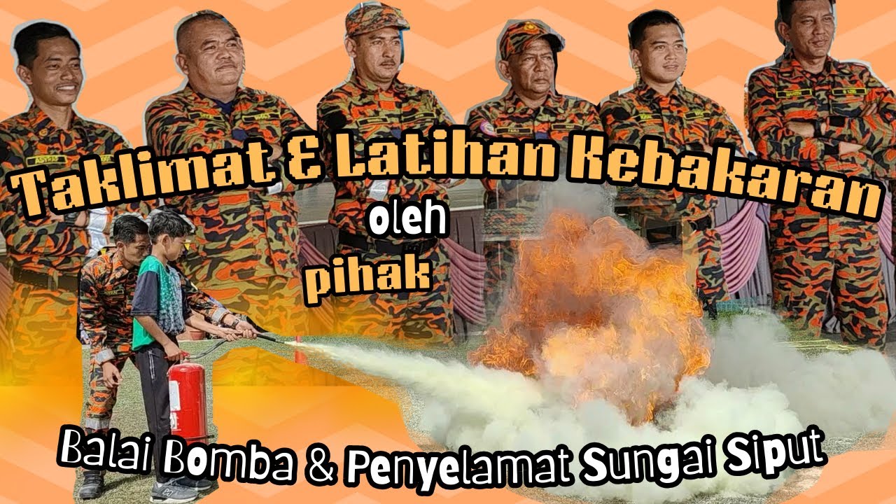 Taklimat dan Latihan Kebakaran oleh pihak Bomba & Penyelamat Sungai ...