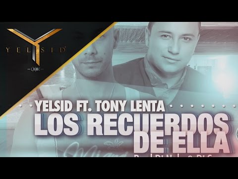Yelsid Ft. Tony Lenta - Los Recuerdos De Ella | Audio - YouTube