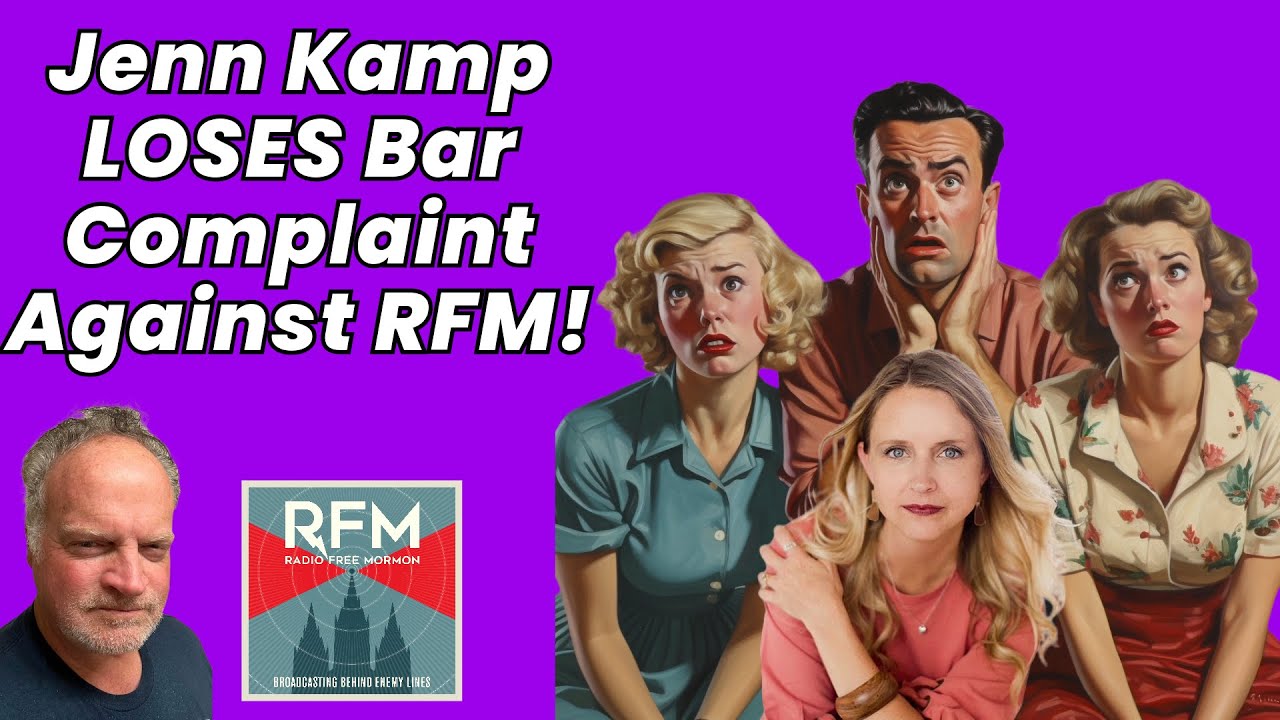 Jenn Kamp LOSES Bar Complaint Against RFM! [Radio Free Mormon: 323 ...
