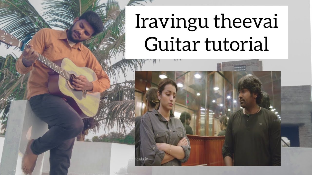 Iravingu Theevai | Guitar Tutorial and Cover | 96 | Govind Vasanth| Pradeep kumar | Tamil - YouTube