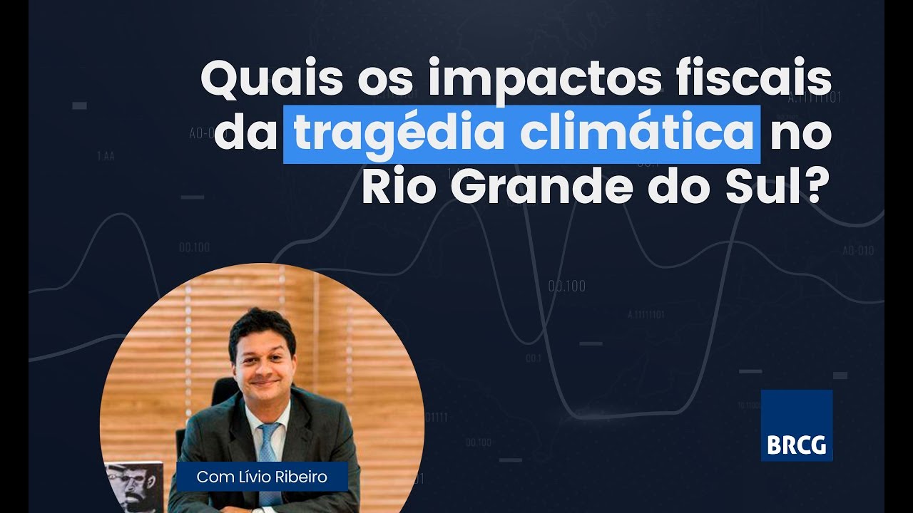 Quais os impactos fiscais da tragédia climática no Rio Grande do Sul ...