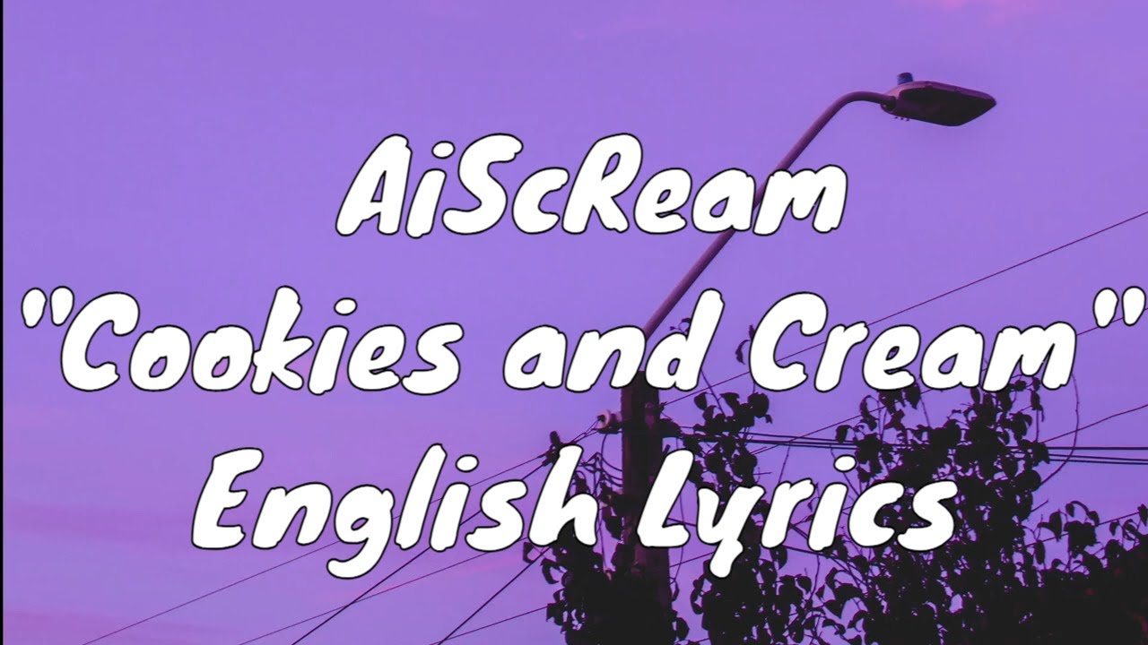 AiScReam English Lyrics - 愛♡スクリ～ム！(AI SCREAM!) - Cookie and Cream - YouTube