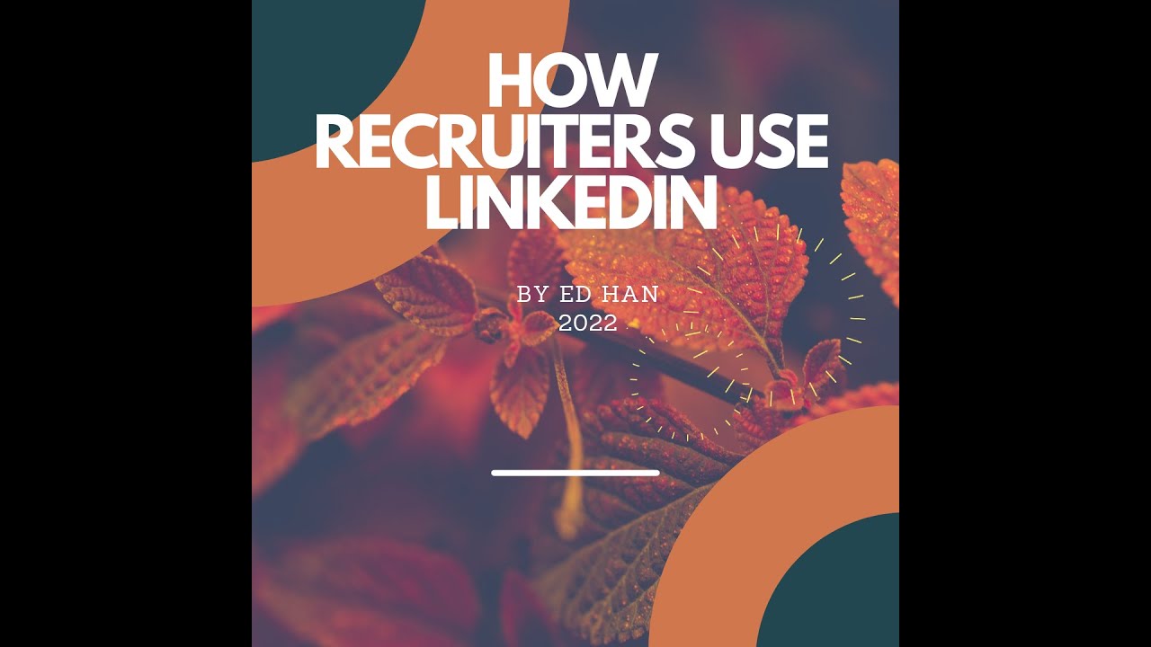 How Recruiters Use LinkedIn By Ed Han - YouTube