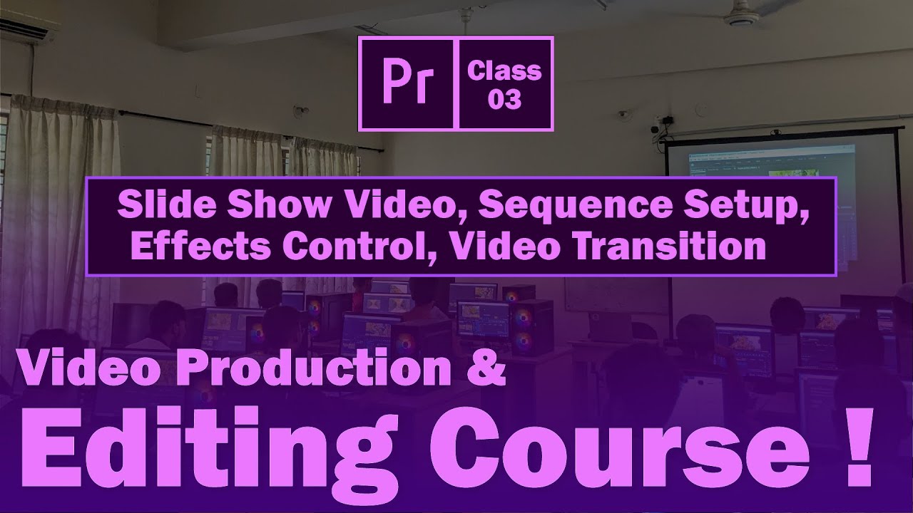 Class 03: Adobe Premiere Pro || Slide Show Video || Sequence || Effects ...