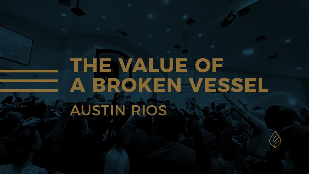 The Value Of A Broken Vessel / Austin Rios - YouTube