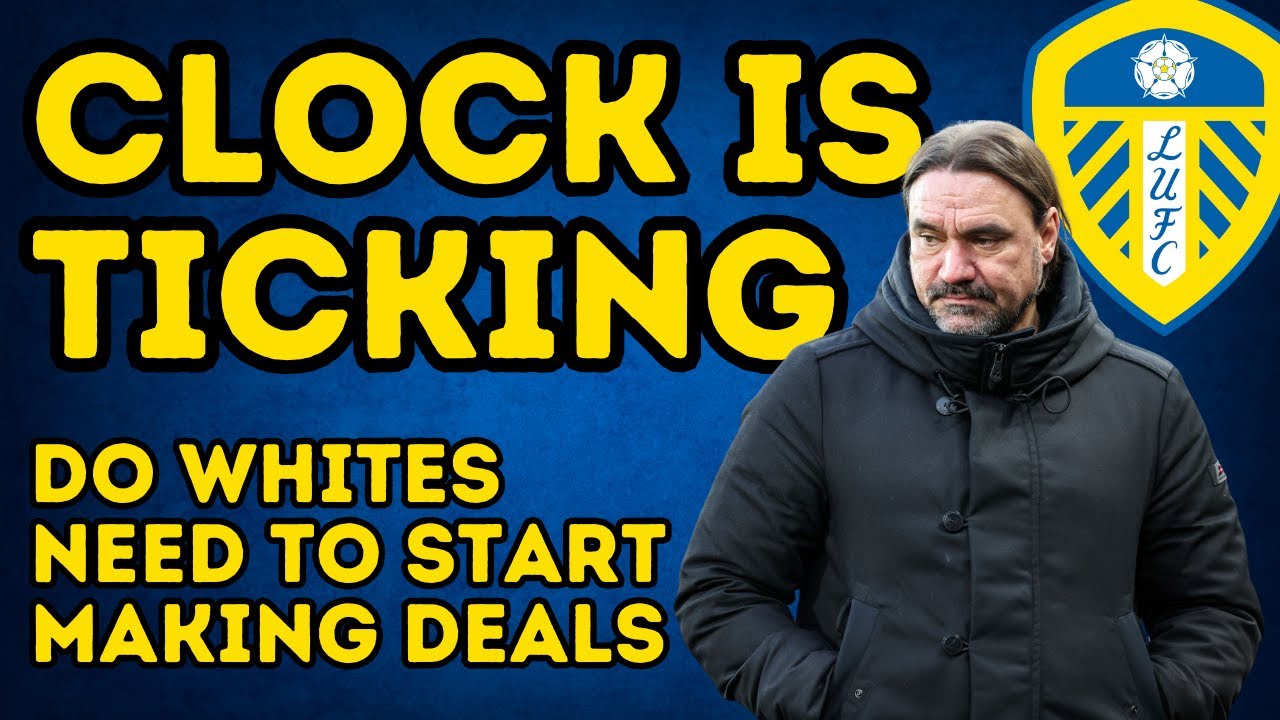 CLOCK TICKING! Do Leeds United Need to Move NOW? - YouTube