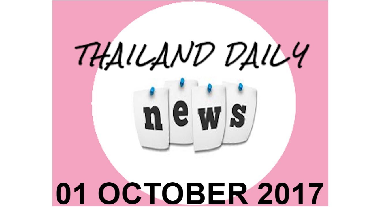 Thailand Daily News for 1st October 2017 - YouTube