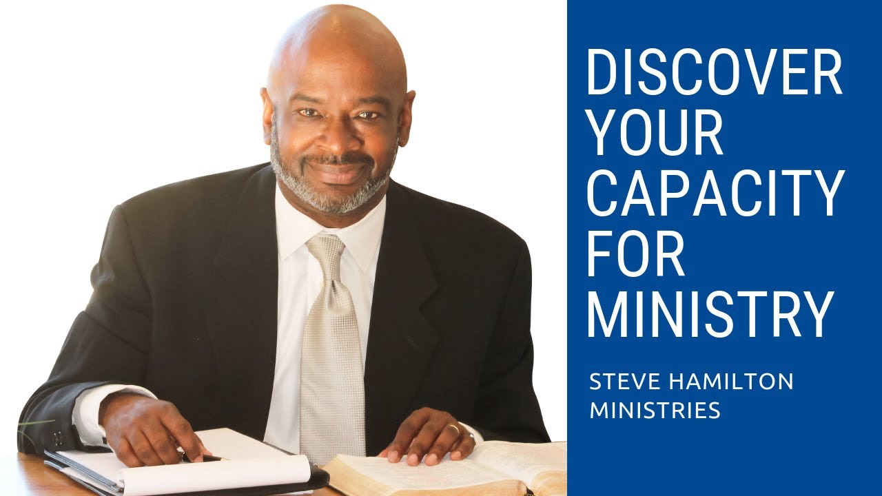 DISCOVERING YOUR CAPACITY FOR MINISTRY - Bishop Stephen Hamilton - YouTube