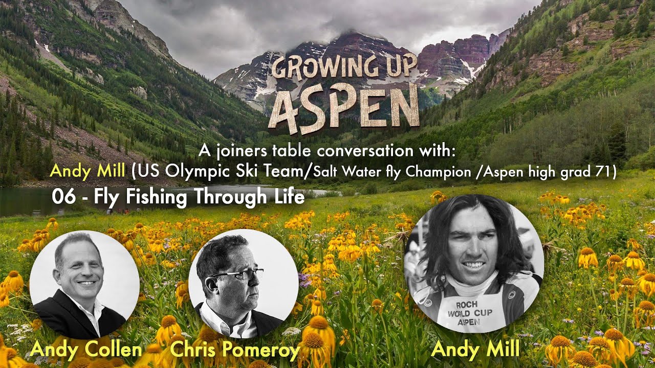 (EPI 90) - Growing Up Aspen - Andy Mill – Fly Fishing Through Life ...