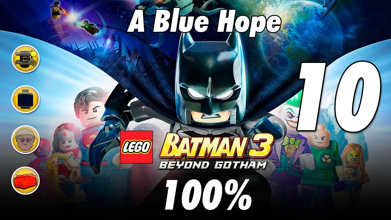 LEGO Batman 3 - 100% - A Blue Hope (All Collectibles) Part 10 - YouTube