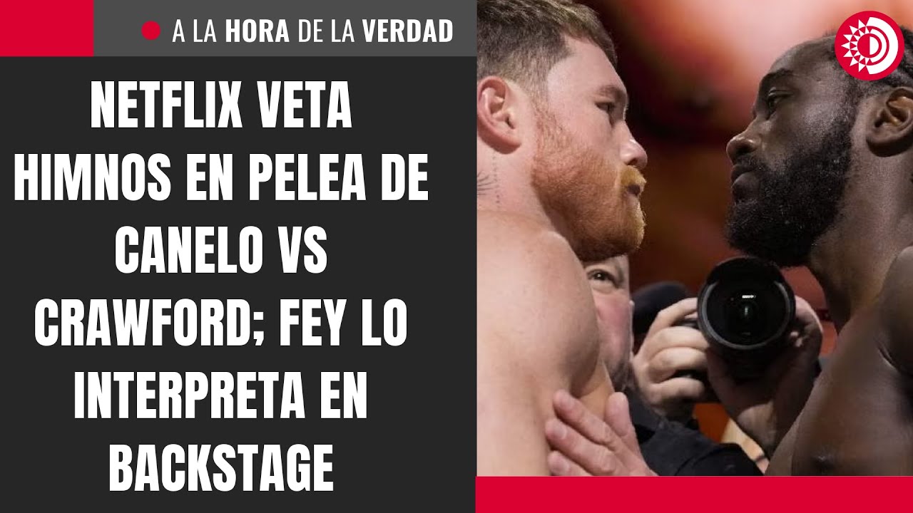 Netflix veta himnos en pelea de Canelo vs Crawford; Fey lo interpreta en backstage - YouTube