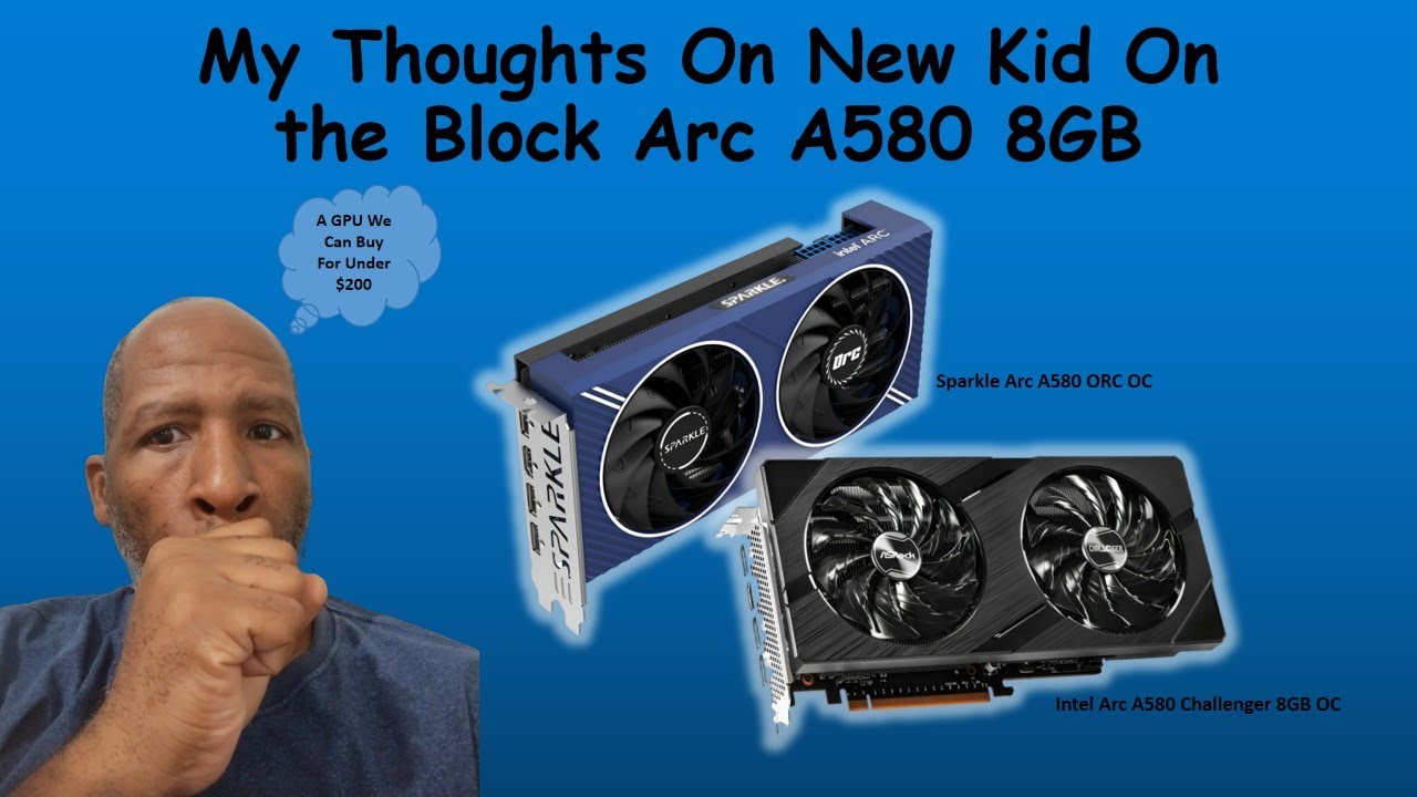My Thoughts on New Kid On the block ARC A580 8GB. #intel #ArcA580 - YouTube