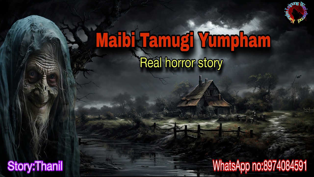 Maibi Tamugi Yumpham||Real horror story||Kanglei Leipung Wari Channel ...