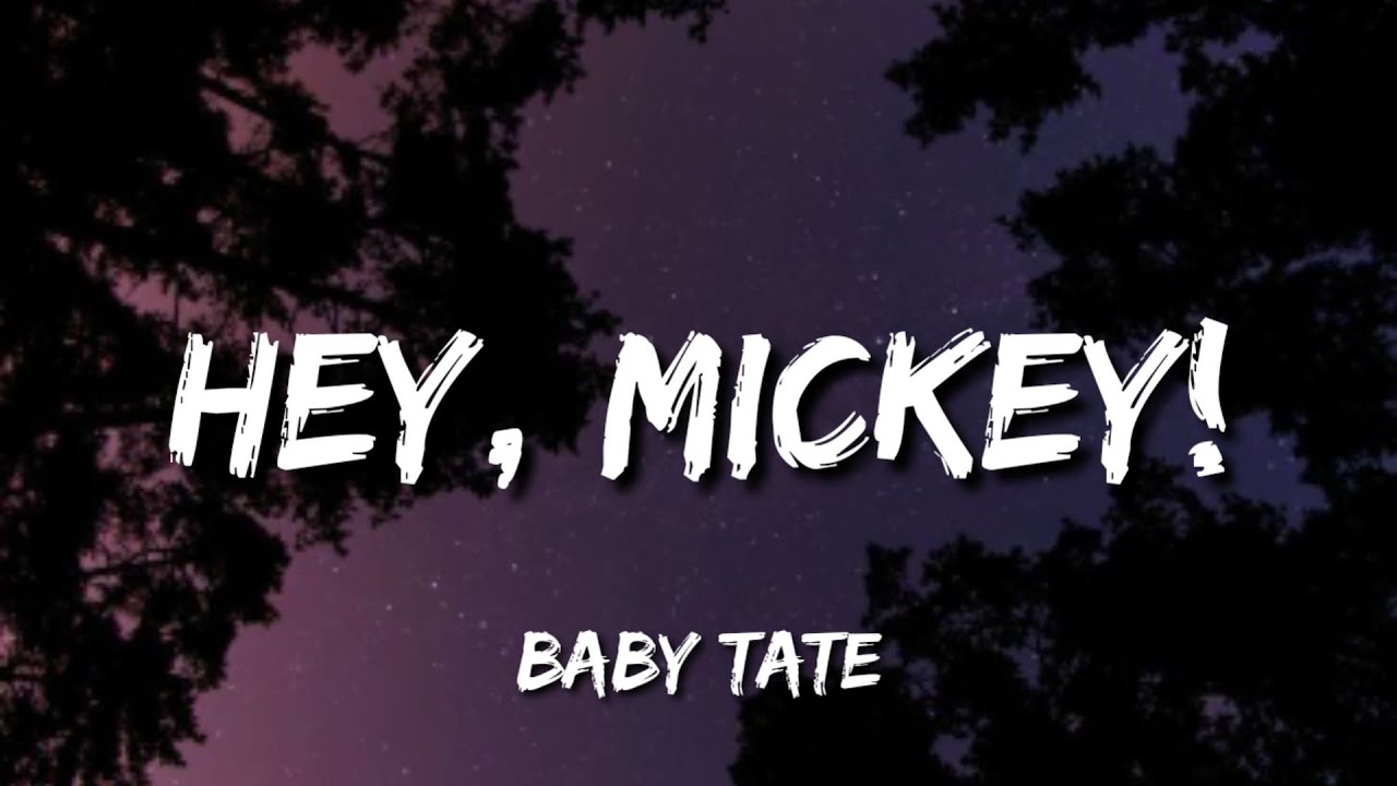 Baby Tate - Hey, Mickey! (Lyrics) "oh mickey you're so fine" [TikTok ...