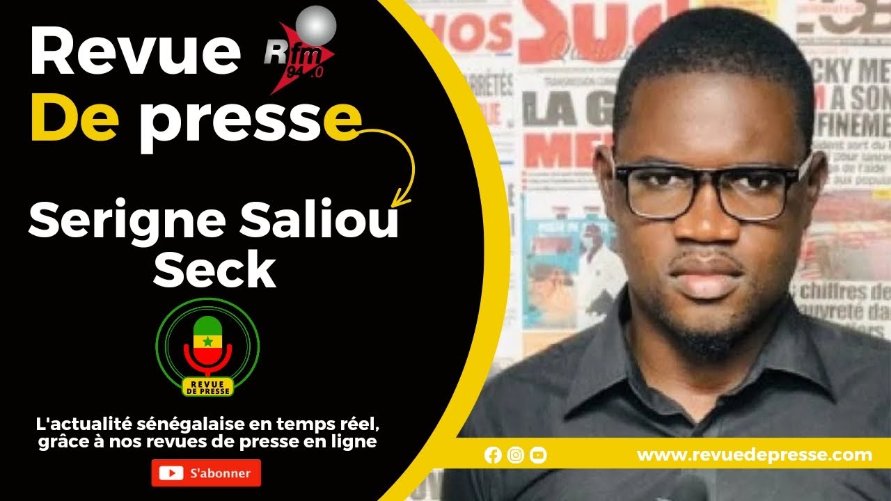 Revue De Presse Du Jour Rfm Par Serigne Saliou Seck Revuedepresserfm