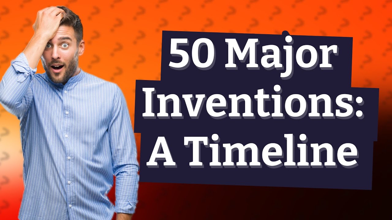 How Did 50 Major Inventions Shape Our History? A Timeline Overview ...
